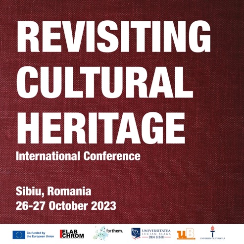 Conferința internațională “Revisiting Cultural Heritage: Novel ...