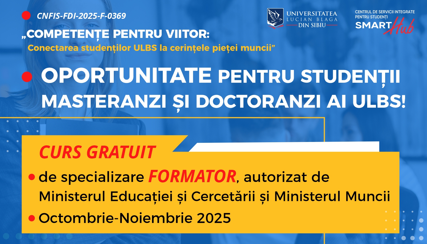 CURS DE SPECIALIZARE ”FORMATOR”- OPORTUNITATE PENTRU STUDENȚII MASTERANZI SAU DOCTORANZI ...